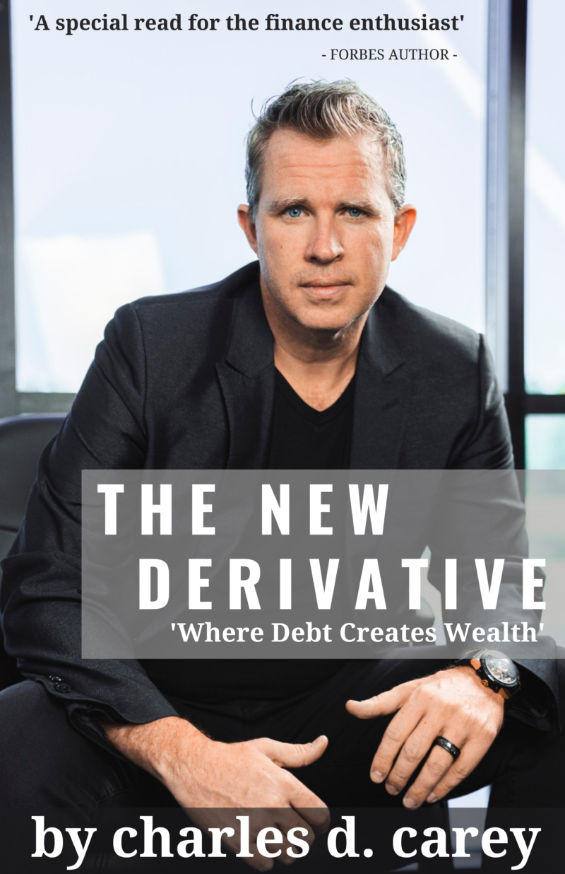 Charles D Carey, author The New Derivative where debt creates wealth
